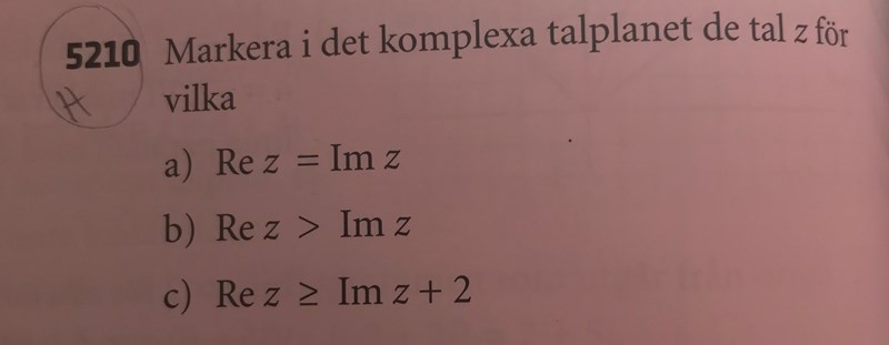 Markera i det komplexa talplanet de tal z för vilka.... (Matematik ...