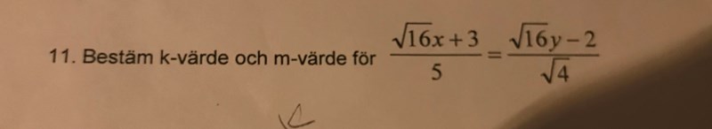 Bestäm k-värde och m-värde för √16x+3 / 5 = √16y-2 = √4 (Matematik ...