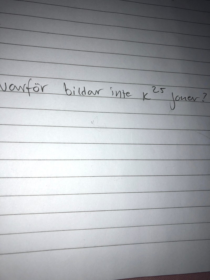 Varför bildar inte k25 joner? (Kemi/Grundskola) – Pluggakuten