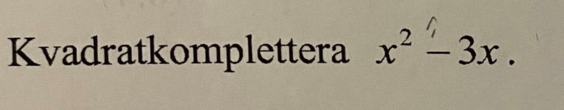 Kvadratkomplettering (Matematik/Universitet) – Pluggakuten